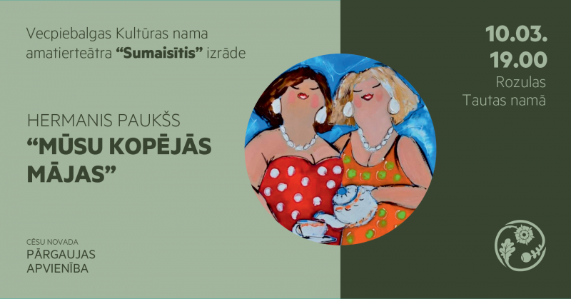 Amatierteātra "Sumaisītis" izrāde "Mūsu kopējās mājas" - Pārgauja.lv